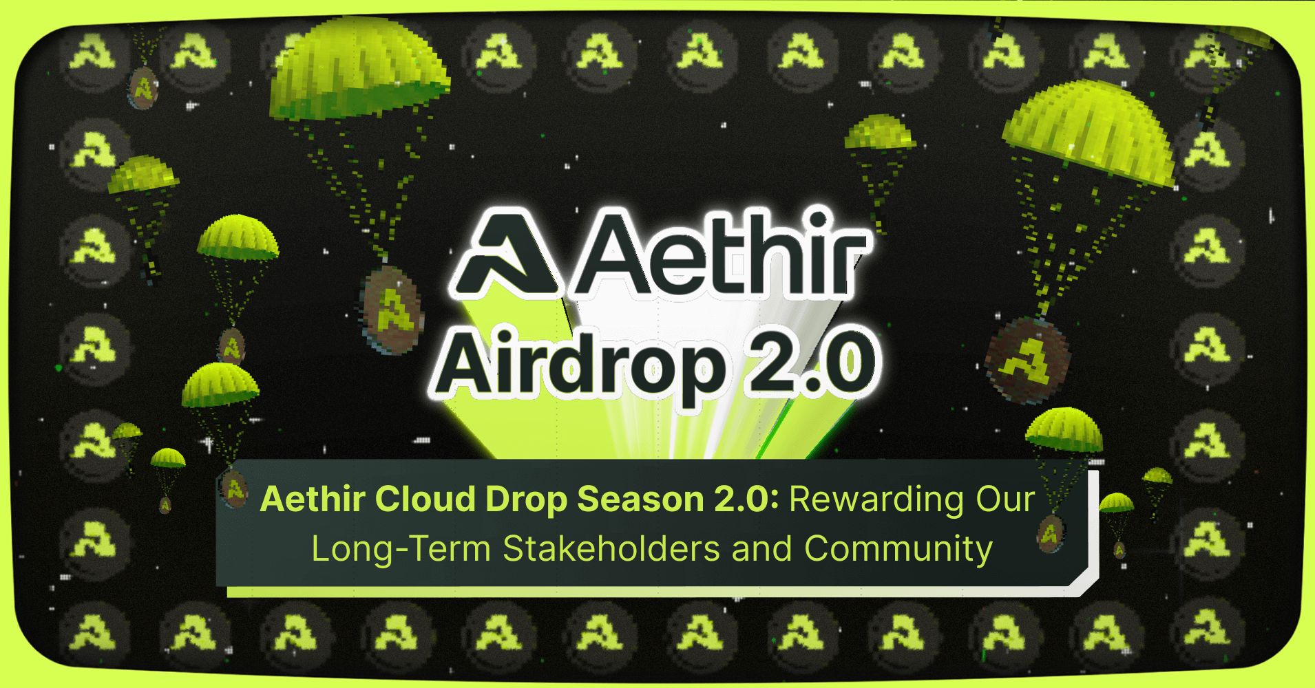 Aethir Cloud Drop Season 2.0: Rewarding Our Loyal Community